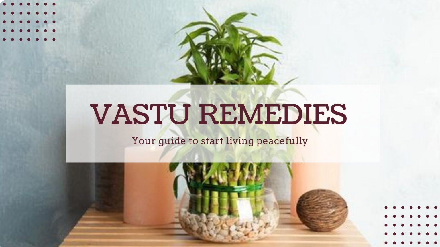 Charismatic Vastu Remedies To Prevent Negative Energies | Dharma-WeRIndia