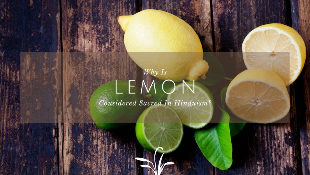 Why Is Lemon Considered Sacred In Hinduism? | Dharma-WeRIndia